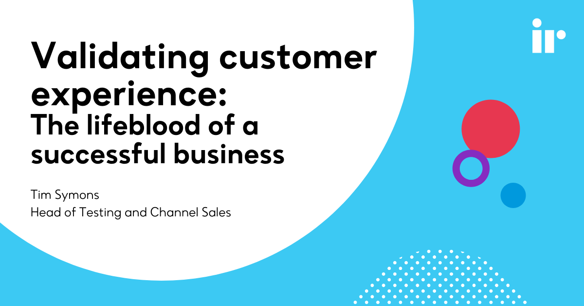 Validating customer experience: The lifeblood of a successful business